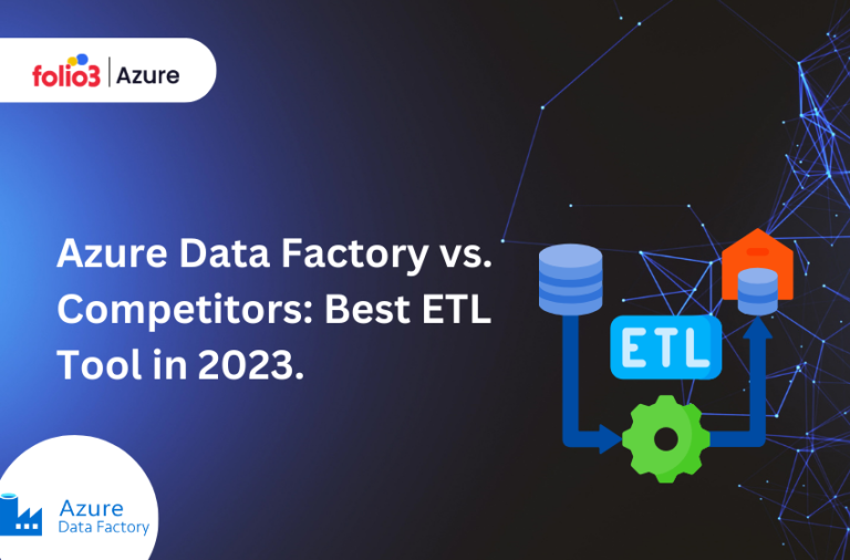 Azure Data Factory Vs Competitors: Best ETL Tool in 2023 | Folio3